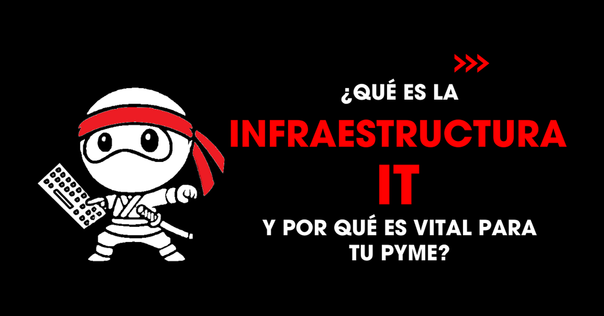 Qué es la infraestructura IT y por qué es vital para tu PYME